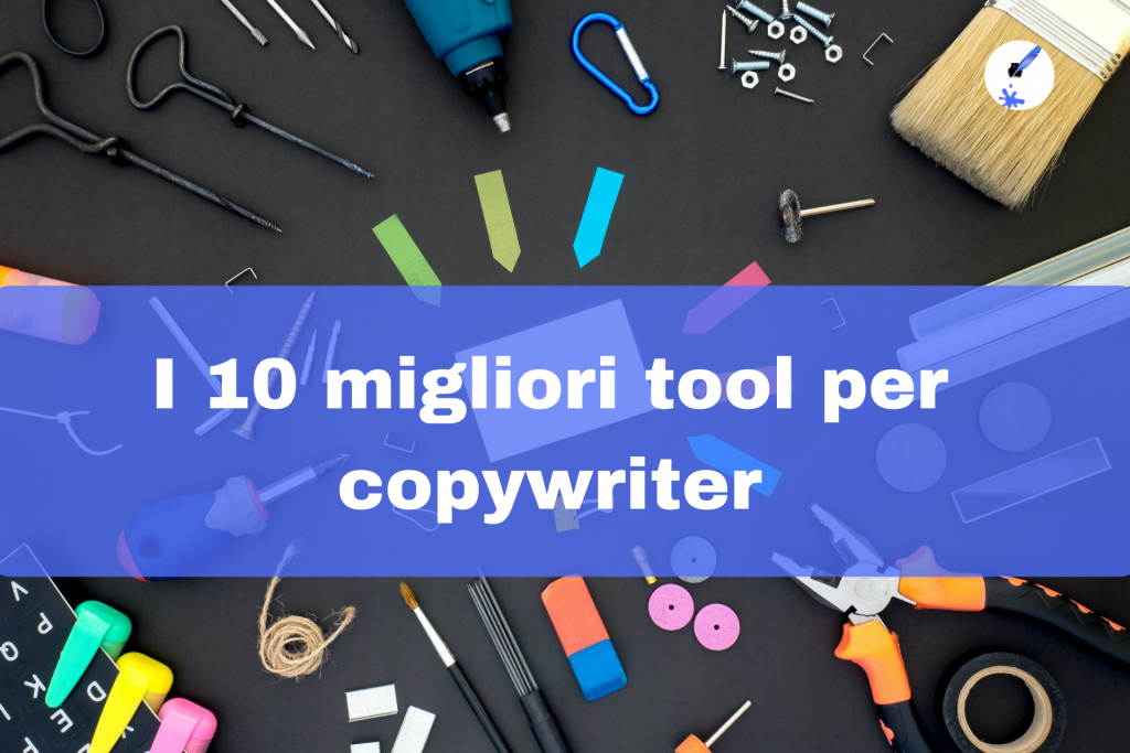 Tool per copywriter: 10 strumenti indispensabili - Colpi di Penna